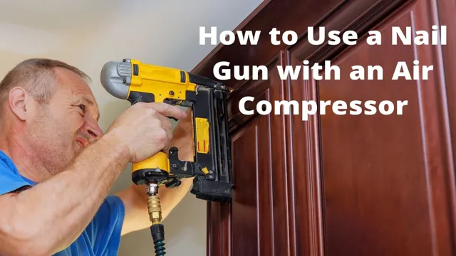 How To Use A Nail Gun With An Air Compressor: Tips And Tricks For ...